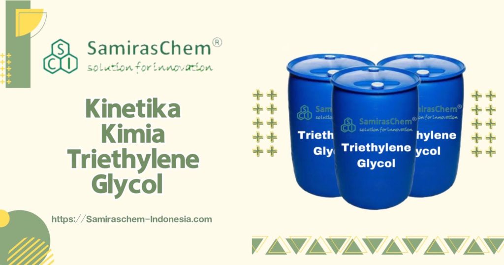 Kinetika Kimia Triethylene Glycol adalah cabang ilmu kimia